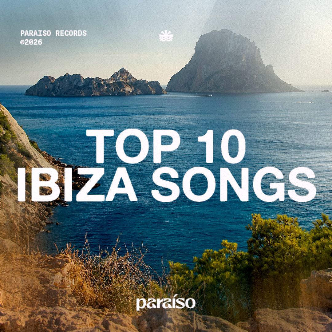 Top 10 Ibiza Songs for 2026: The Ultimate Summer Playlist – Paraíso